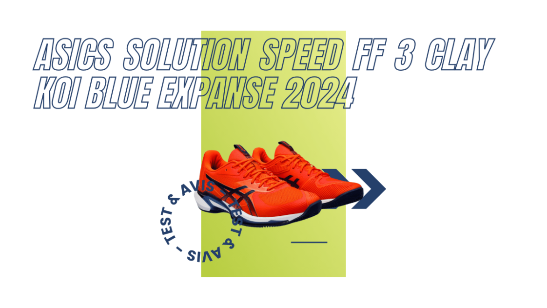 Asics Solution Speed FF 3 Clay koi blue expanse 2024 : Test et avis ...